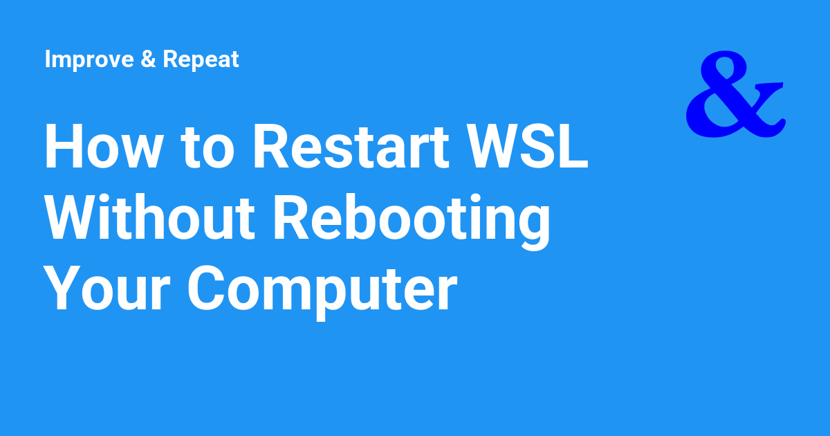 How to Restart WSL Without Rebooting Your Computer - Improve & Repeat