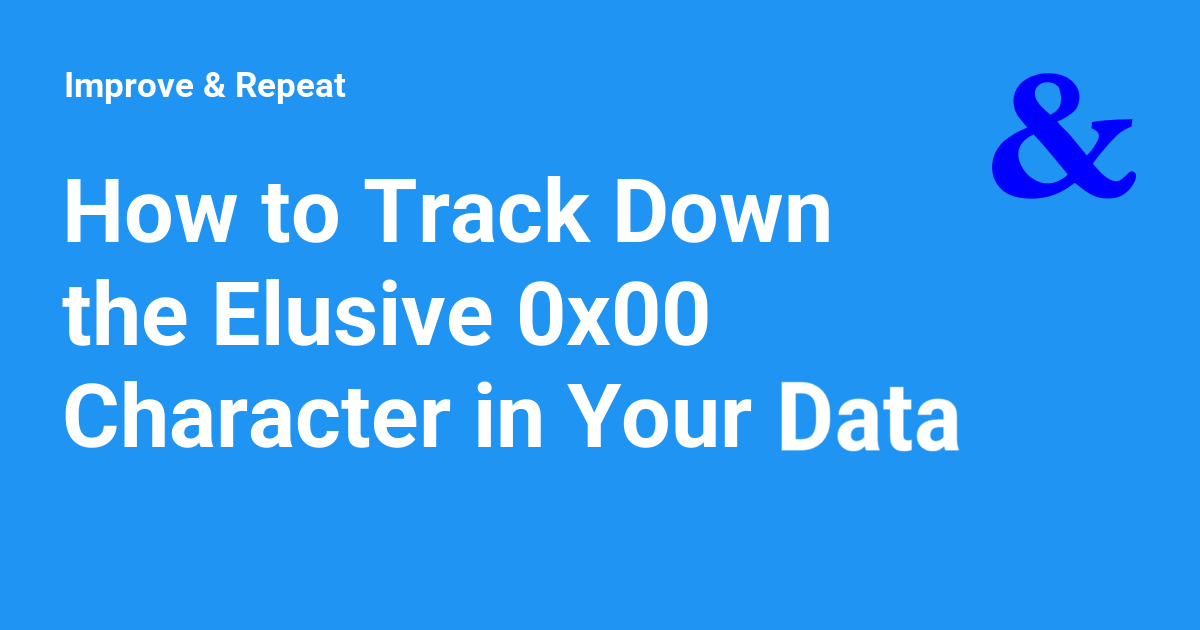 How to Track Down the Elusive 0x00 Character in Your Data - Improve ...