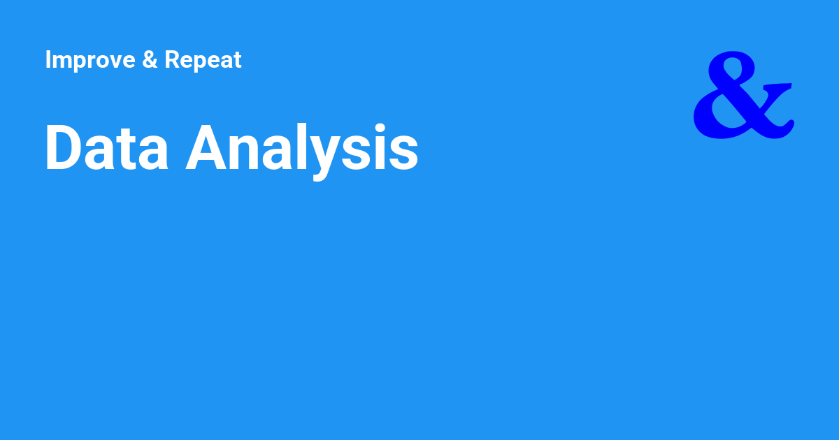 Data Analysis - Improve & Repeat